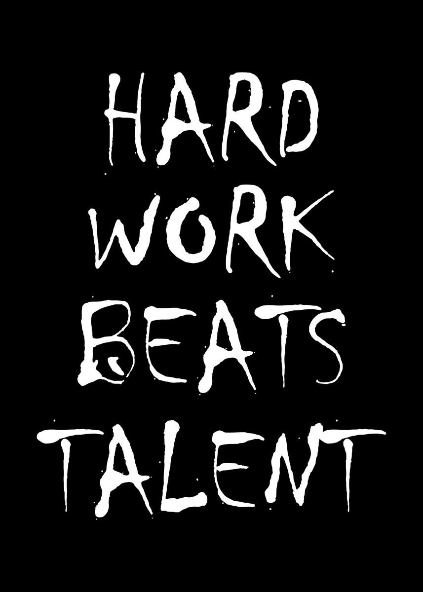 'Hard Work Beats Talent' Poster, picture, metal print, paint by albran ...
