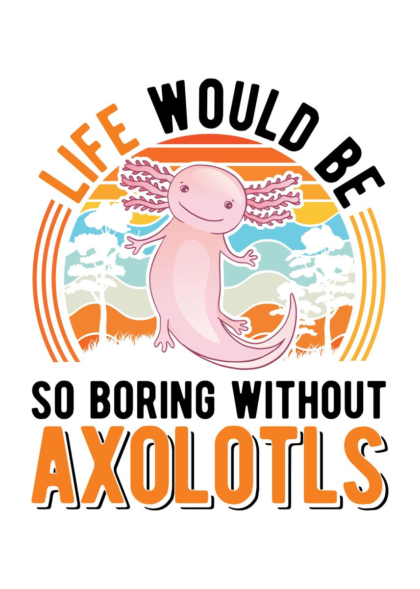 'Axolotl Lover Axolotl Gift' Poster by FavoritePlates | Displate