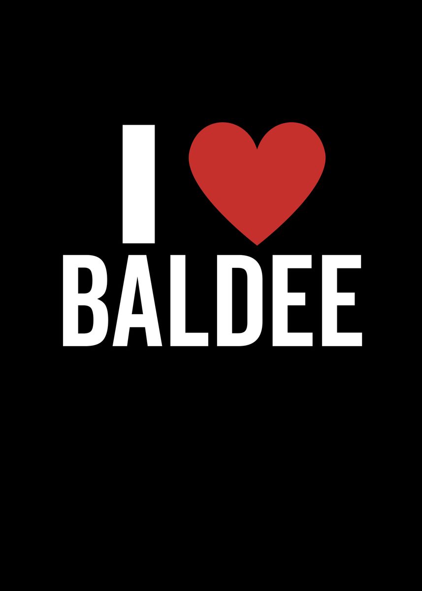 'I Love Baldee' Poster, picture, metal print, paint by Francois ...