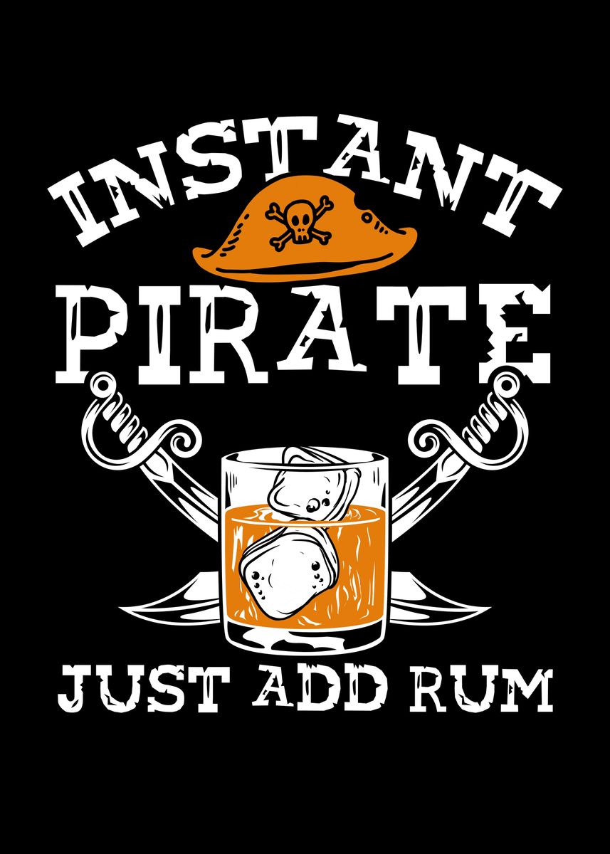 'Pirate just add rum' Poster, picture, metal print, paint by BeMi ...