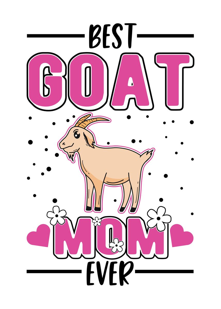 'Best Goat Mom Ever' Poster, picture, metal print, paint by ...