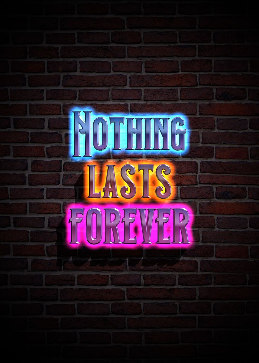 'Nothing lasts forever' Poster, picture, metal print, paint by 1x Merch ...