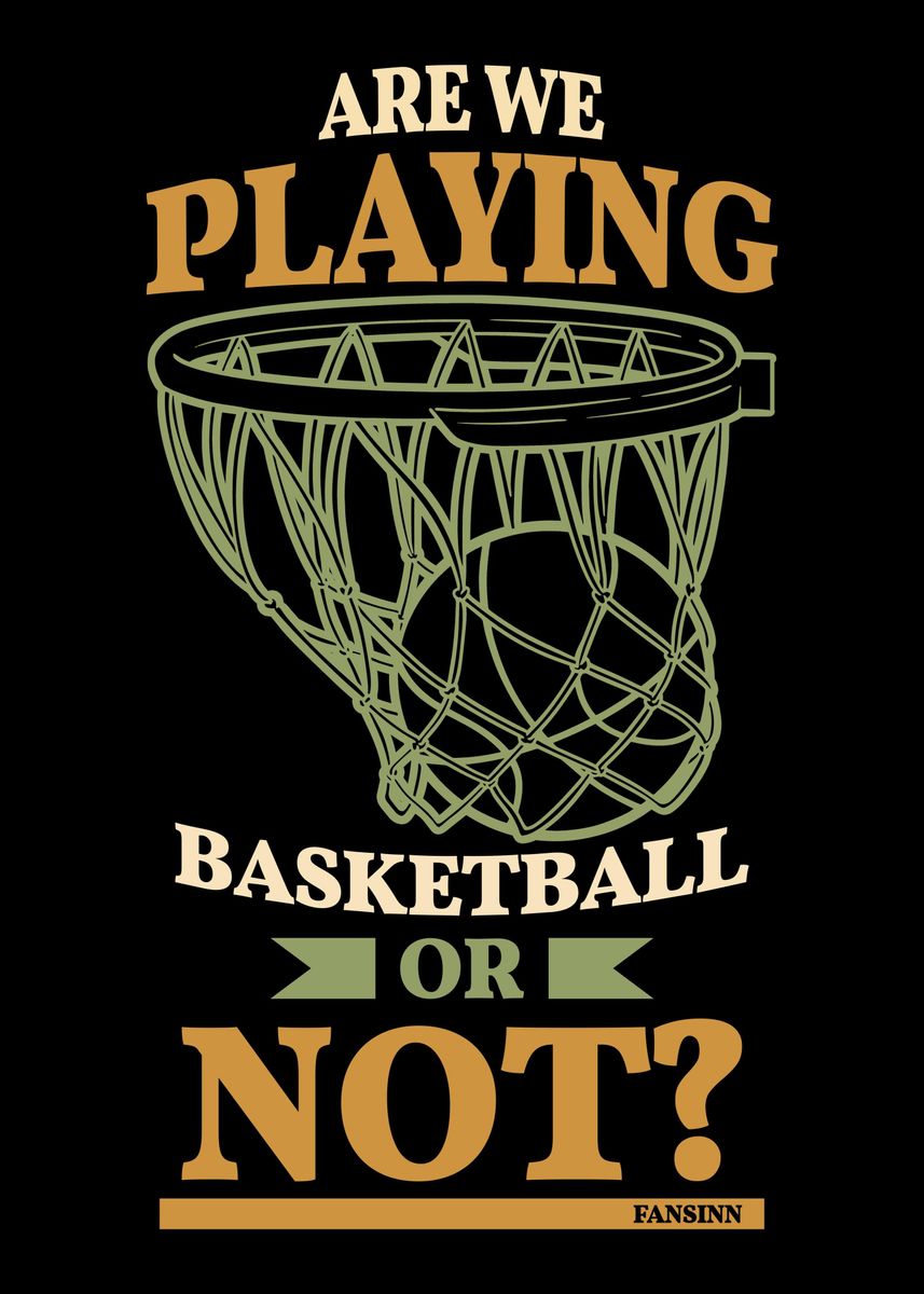 'We play basketball or not' Poster by fansinn | Displate