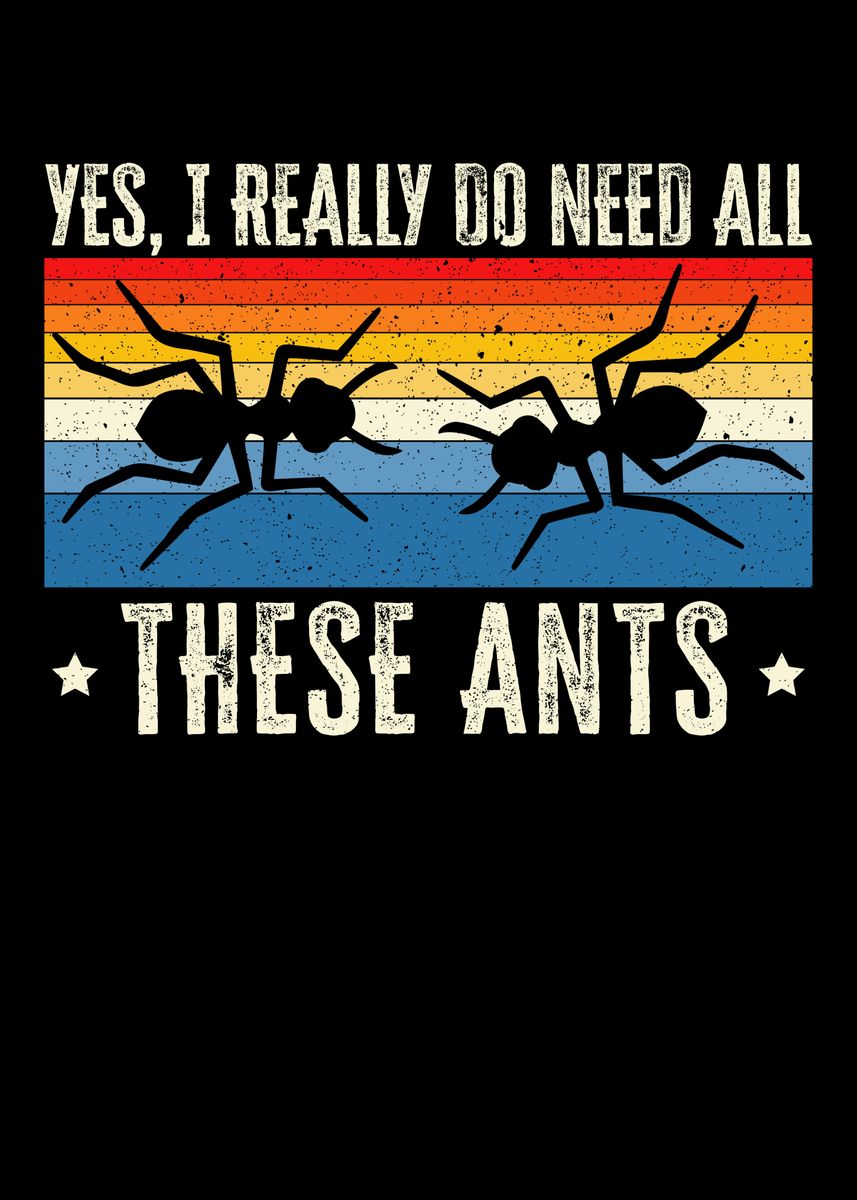 'I Need All These Ants' Poster, picture, metal print, paint by NAO ...
