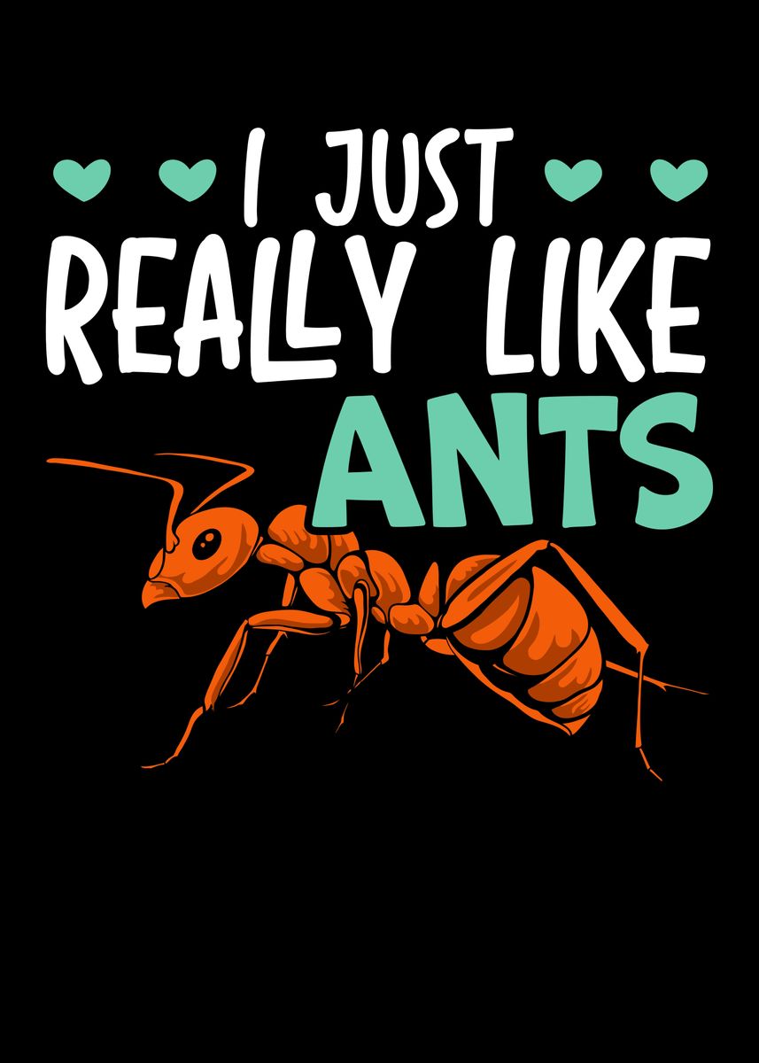 'I Just Really Like Ants' Poster, picture, metal print, paint by NAO ...