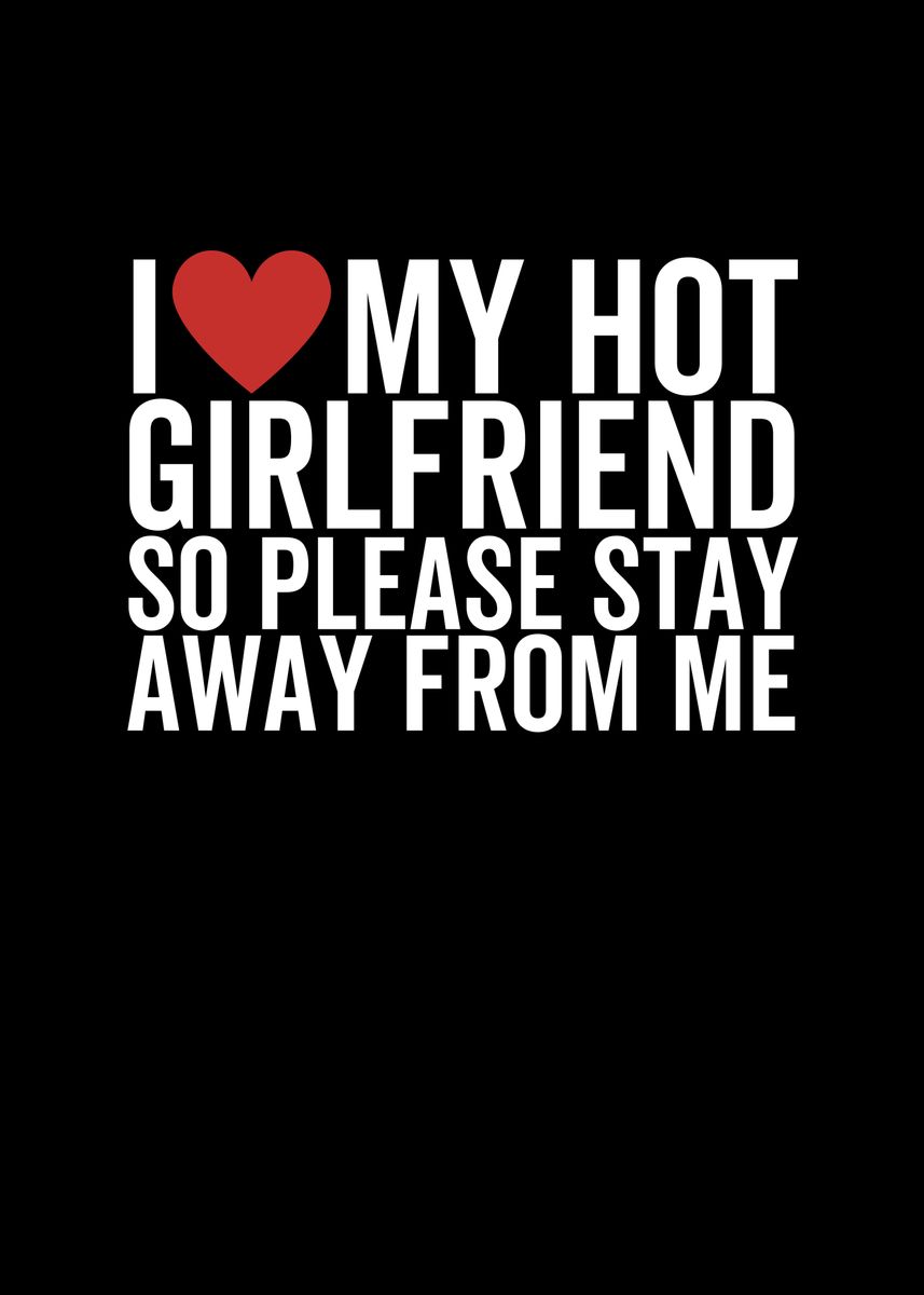 'I Love My Hot Girlfriend' Poster, picture, metal print, paint by Francois Ringuette | Displate