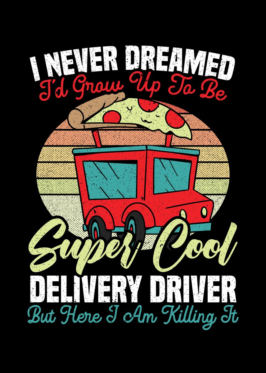 'Super Cool Delivery Driver' Poster, picture, metal print, paint by NAO ...