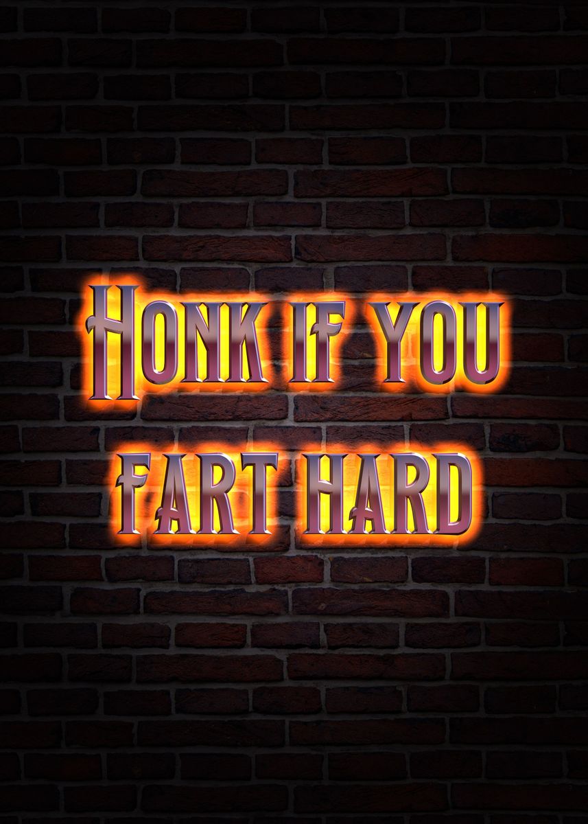 'Honk if you fart hard' Poster, picture, metal print, paint by 1x Merch ...