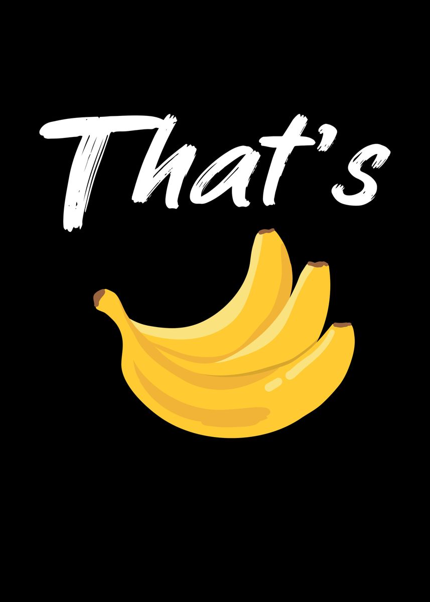 'Thats Banana Fruit' Poster by Mooon | Displate