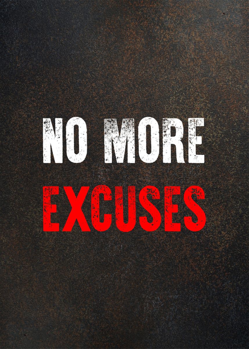 'no more execuses' Poster, picture, metal print, paint by Greatest of ...
