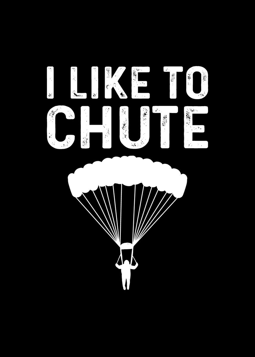 'I Like To Chute' Poster, picture, metal print, paint by Fabian El ...