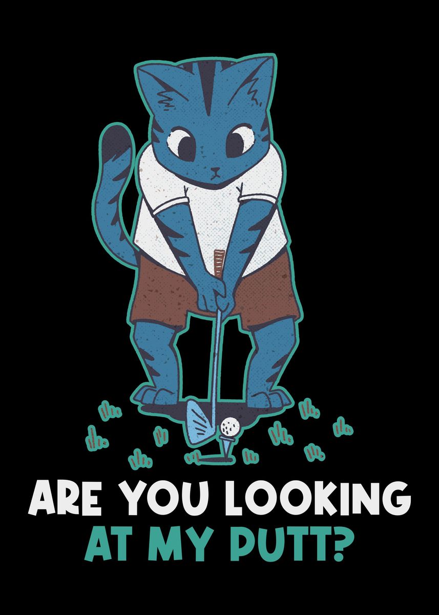 'Are You Looking At My Putt' Poster, picture, metal print, paint by ...