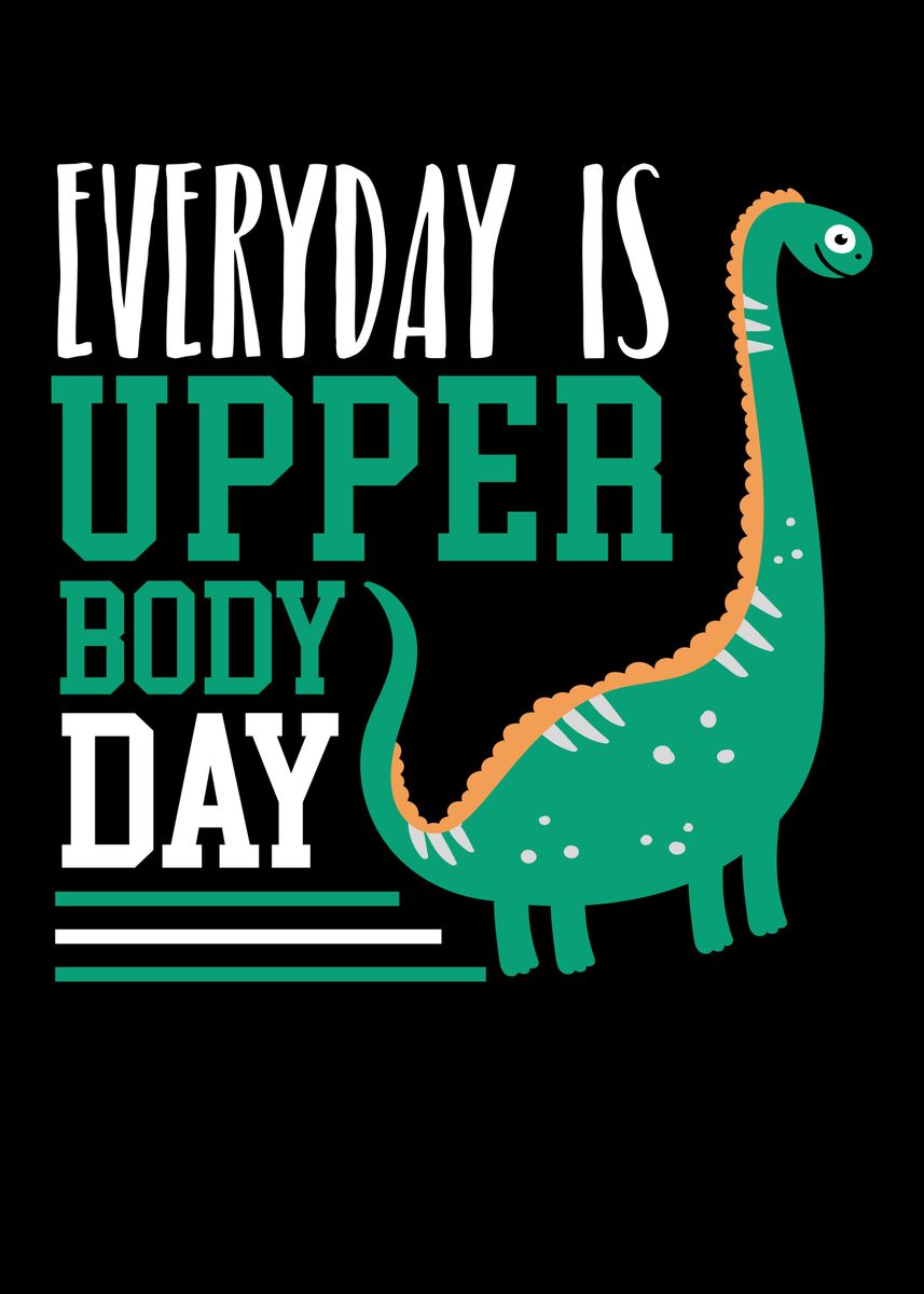 'Everyday Is Upper Body Day' Poster by NAO | Displate