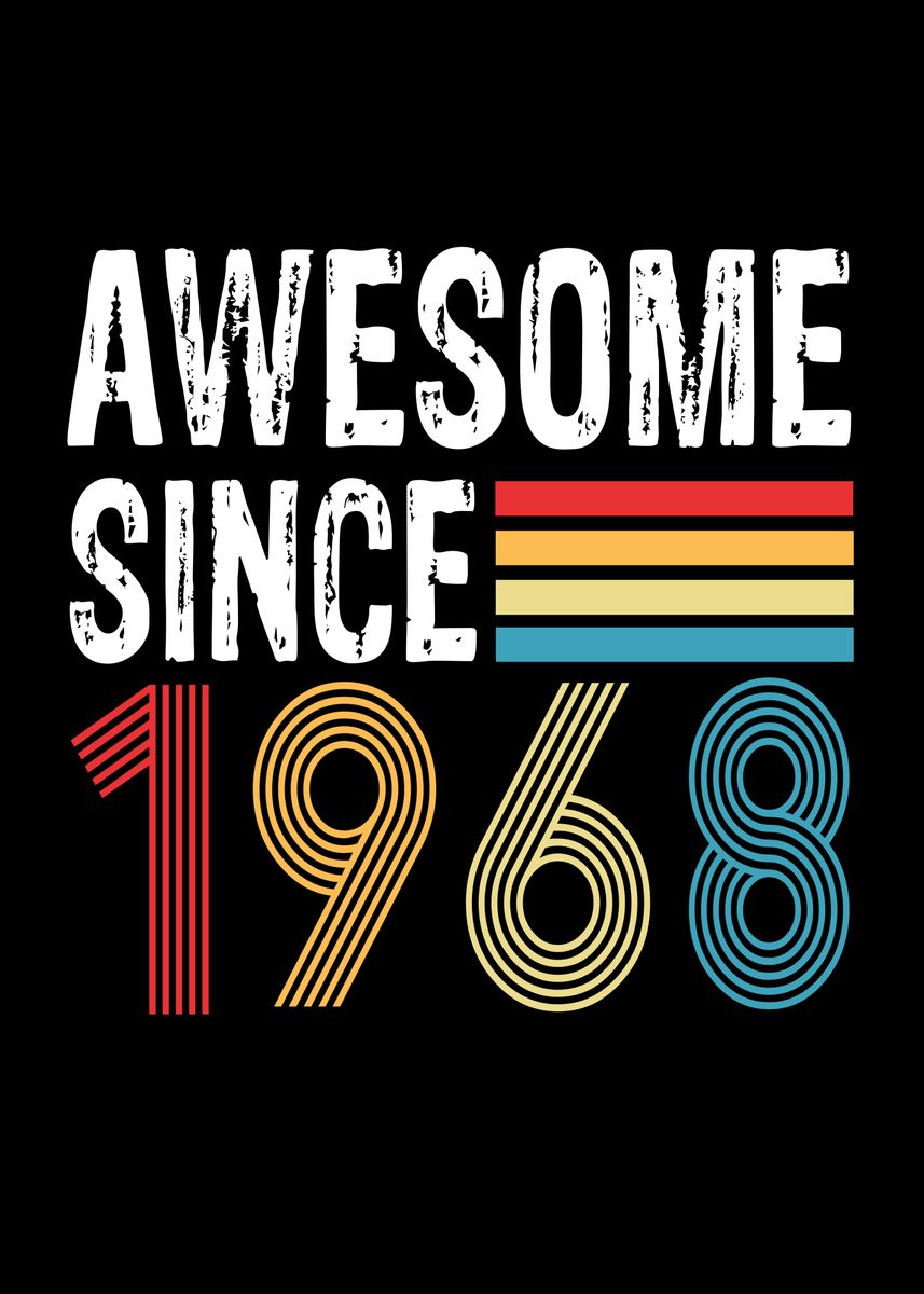 'Awesome Since 1968' Poster, picture, metal print, paint by ZS C O M M ...