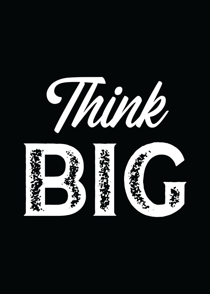 'Think Big' Poster, picture, metal print, paint by Yanz Studio | Displate