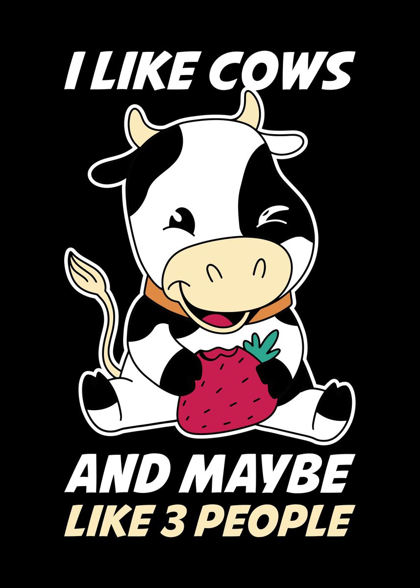 'I Like Cows And Maybe Like' Poster, picture, metal print, paint by ...