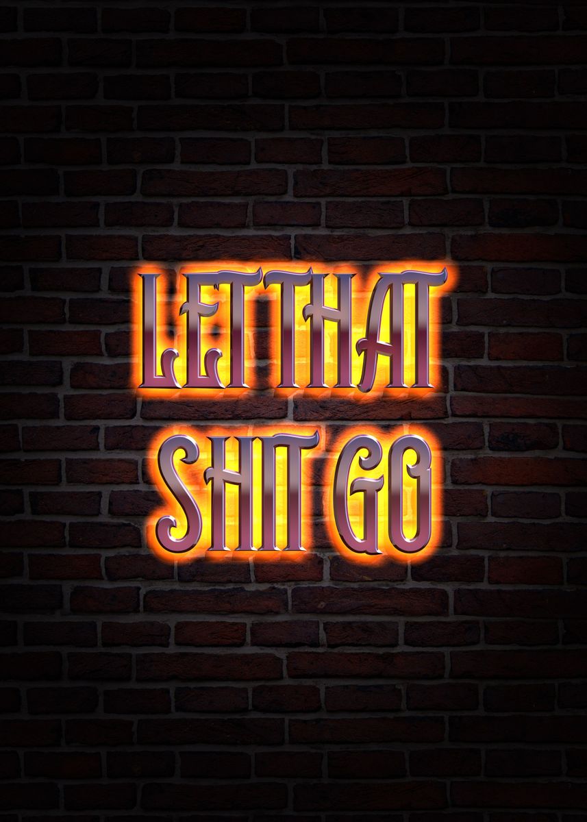 'Let That Shit Go' Poster, picture, metal print, paint by 1x Merch ...