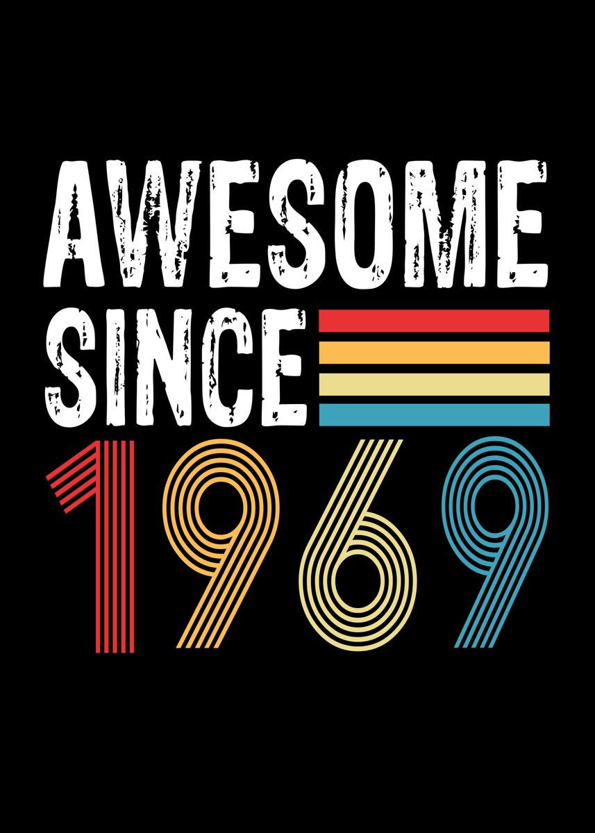 'Awesome Since 1969' Poster, picture, metal print, paint by ZS C O M M ...