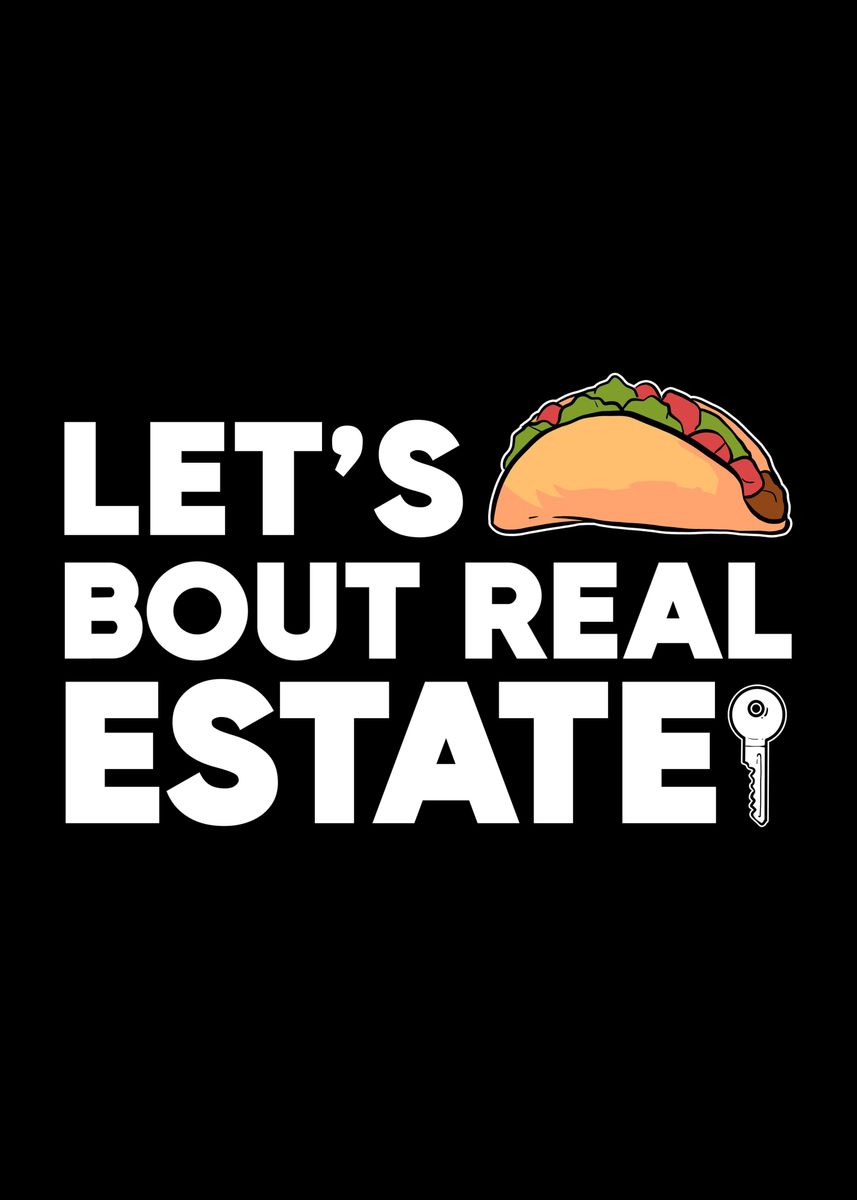 'Lets Taco Bout Real Estate' Poster, picture, metal print, paint by ...