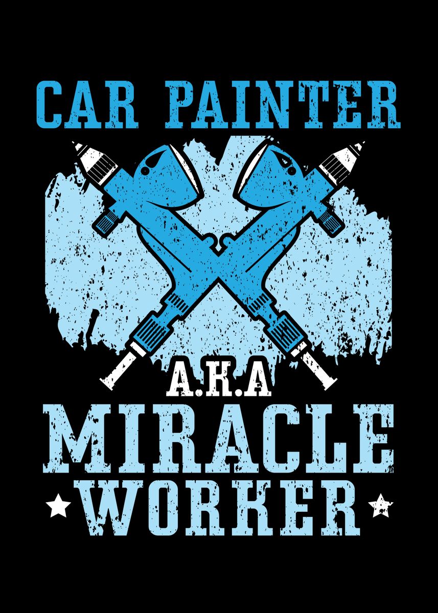 'Car Painter Miracle Worker' Poster, picture, metal print, paint by NAO ...