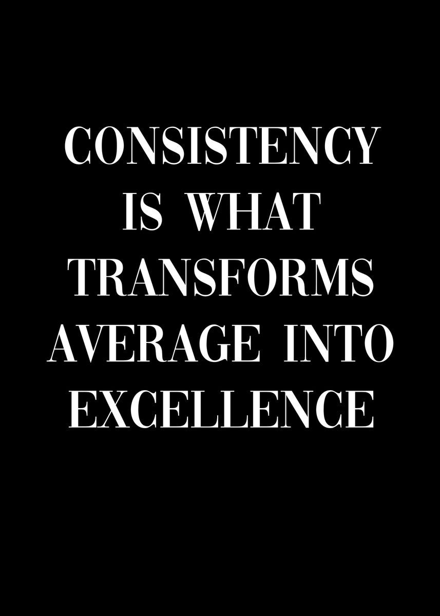 'Consistency Work Hard' Poster, picture, metal print, paint by dkDesign ...