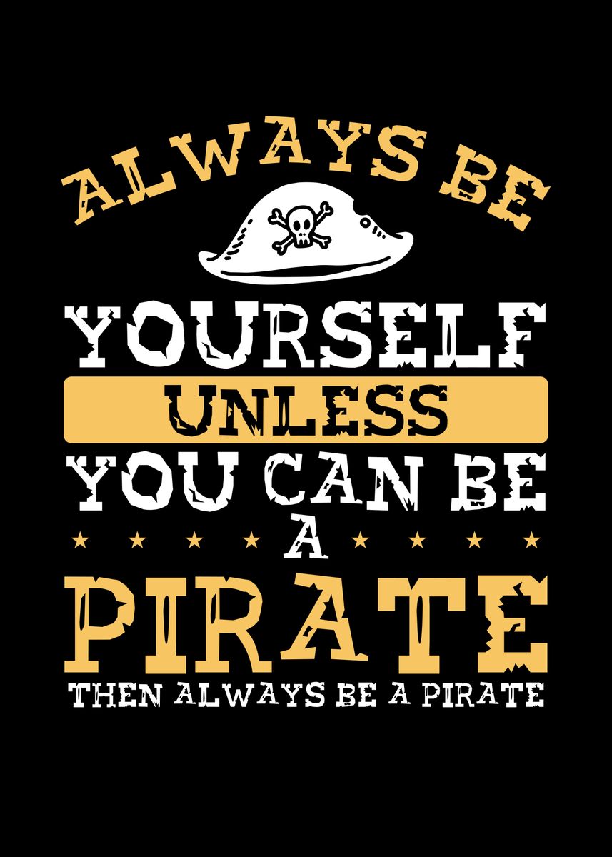 'You can be a pirate' Poster, picture, metal print, paint by BeMi ...