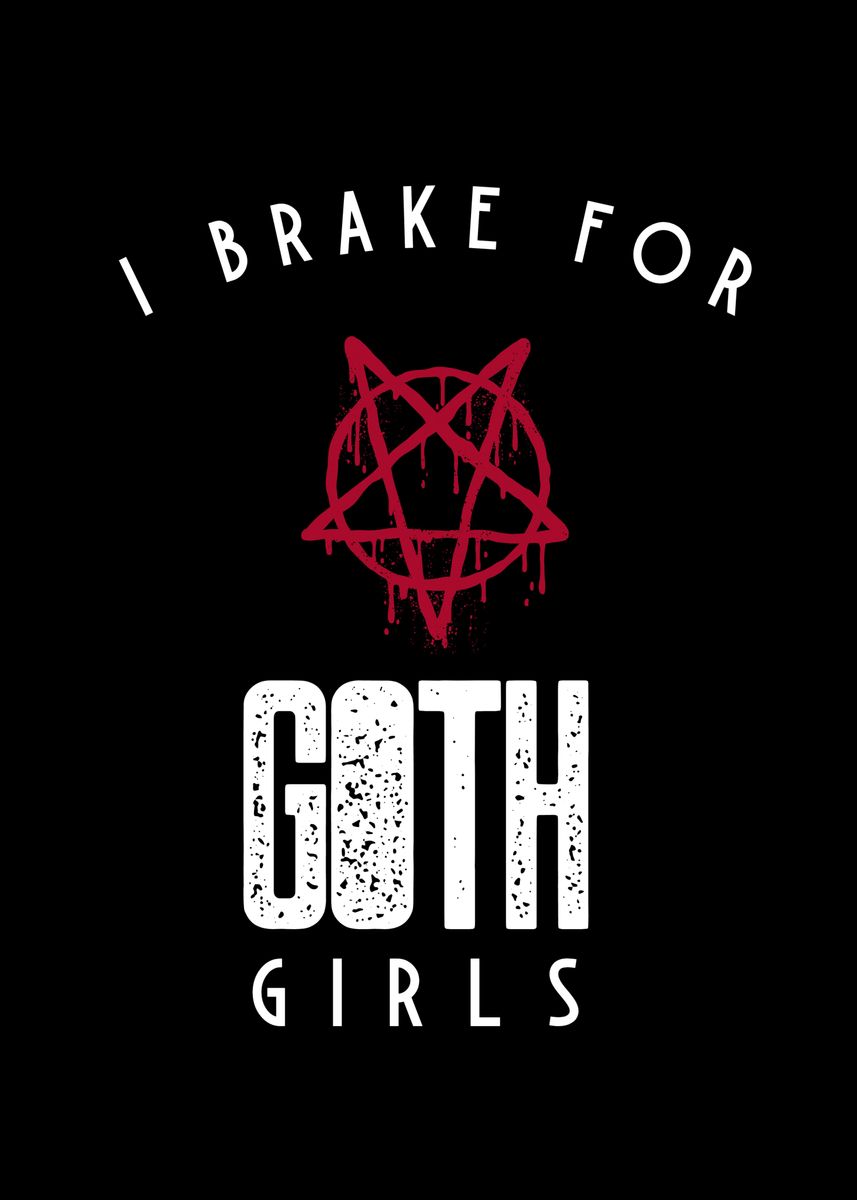 'Gothic Lover I Brake For' Poster, picture, metal print, paint by ...