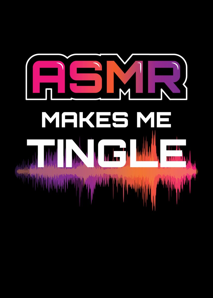 'ASMR Makes Me Tingle' Poster, picture, metal print, paint by Mooon ...
