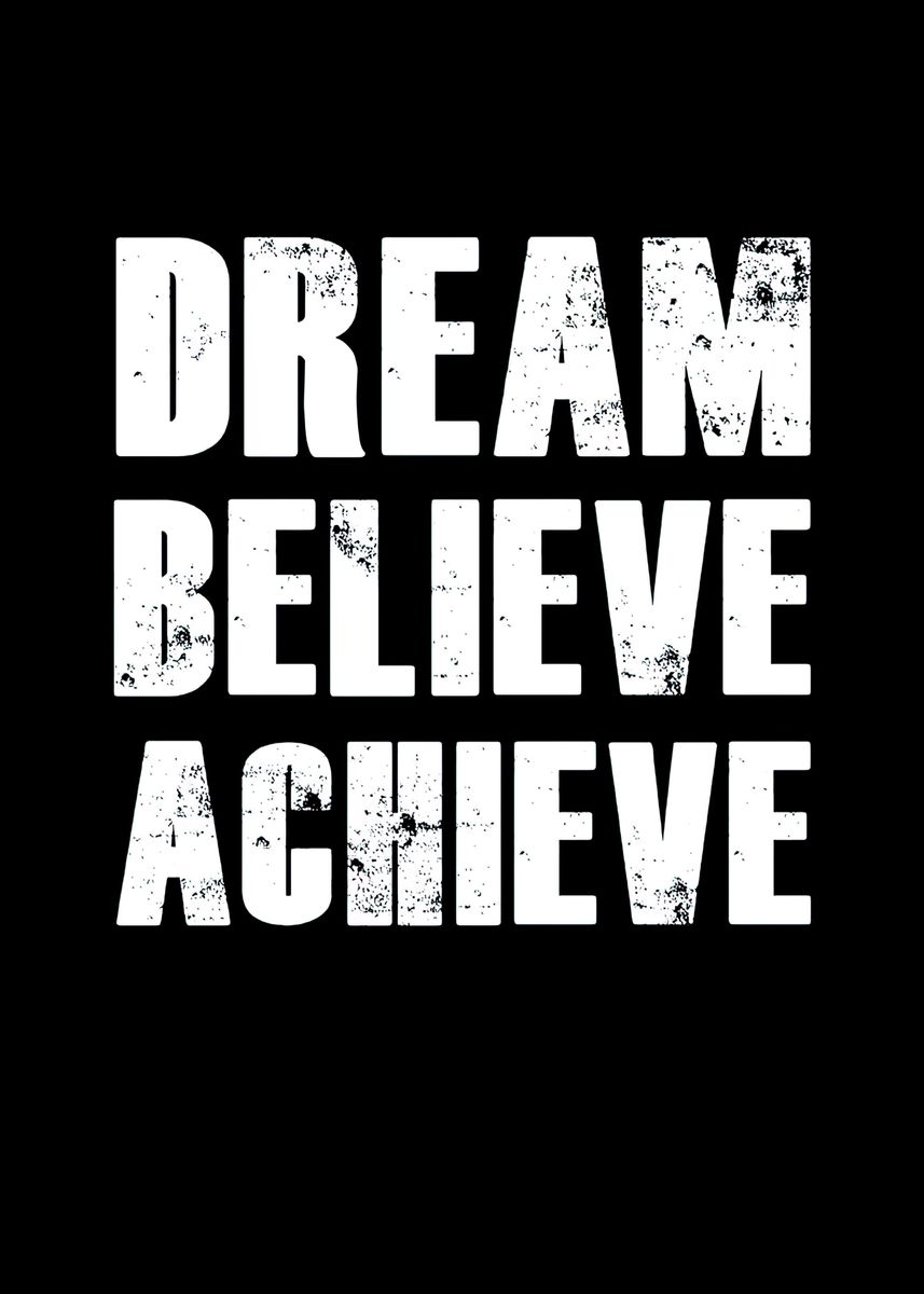 'Dream Believe Achieve' Poster by Zake Yonkou | Displate