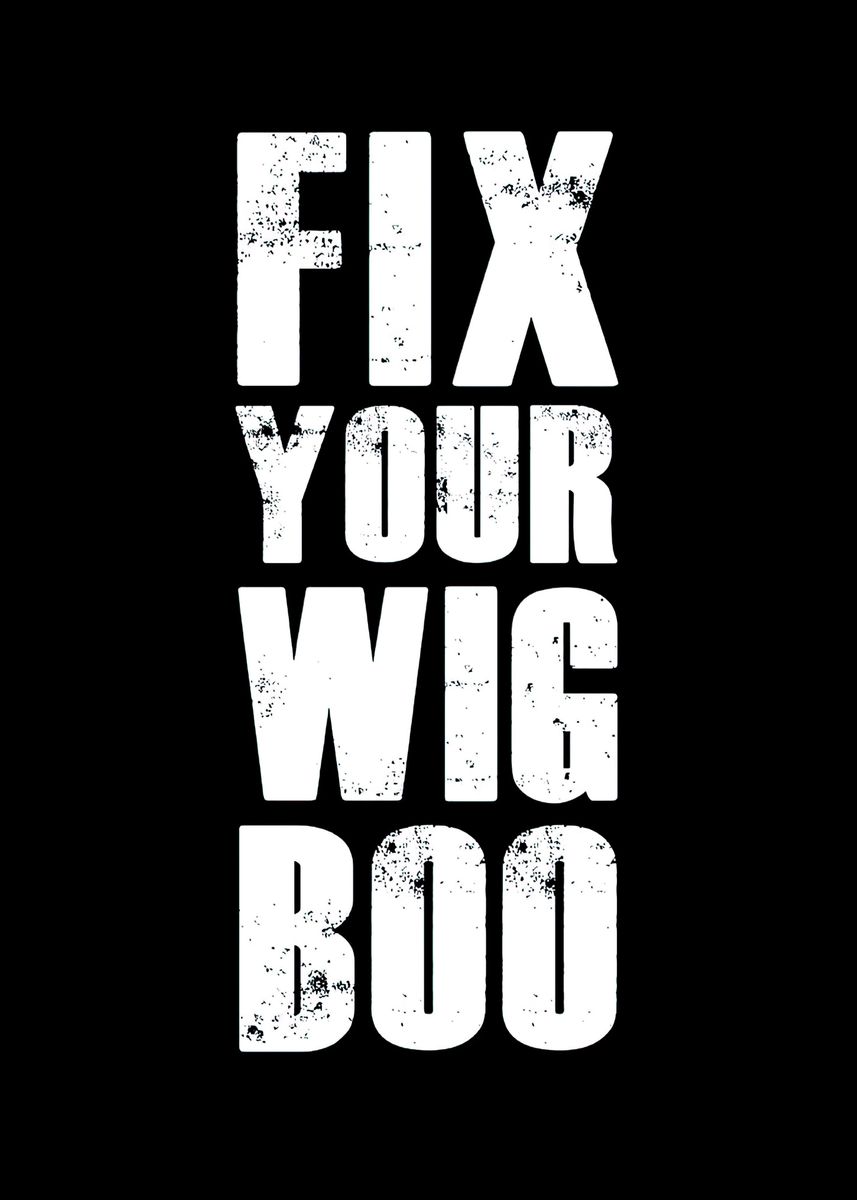'Fix your wig boo' Poster, picture, metal print, paint by Zake Yonkou ...