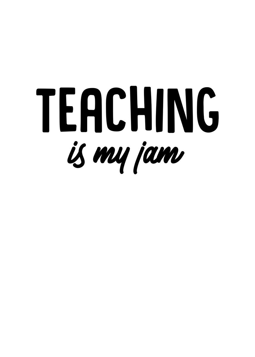 'Teaching Is My Jam' Poster, picture, metal print, paint by Francois ...
