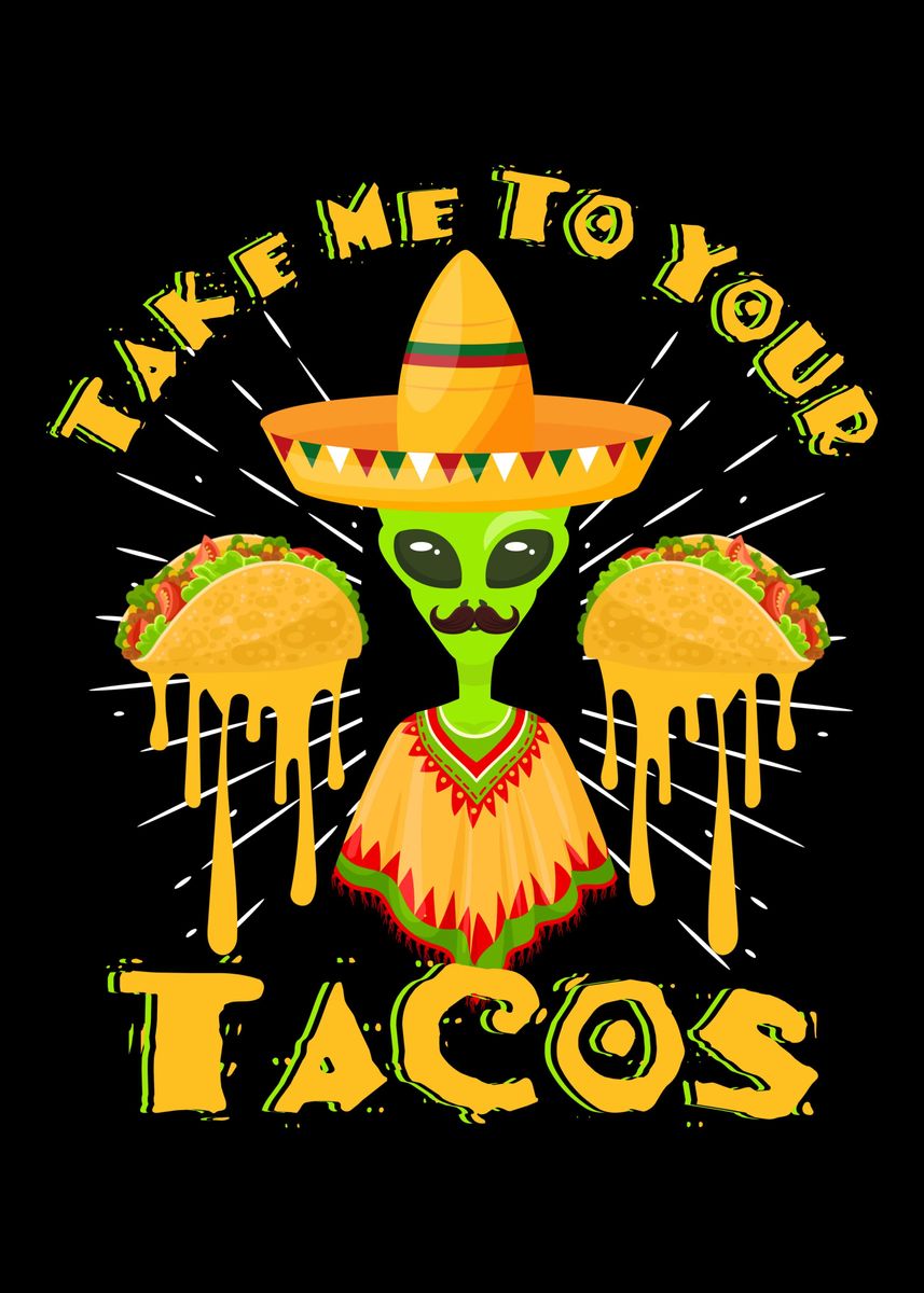 'Mexican Alien Taco' Poster, picture, metal print, paint by ...
