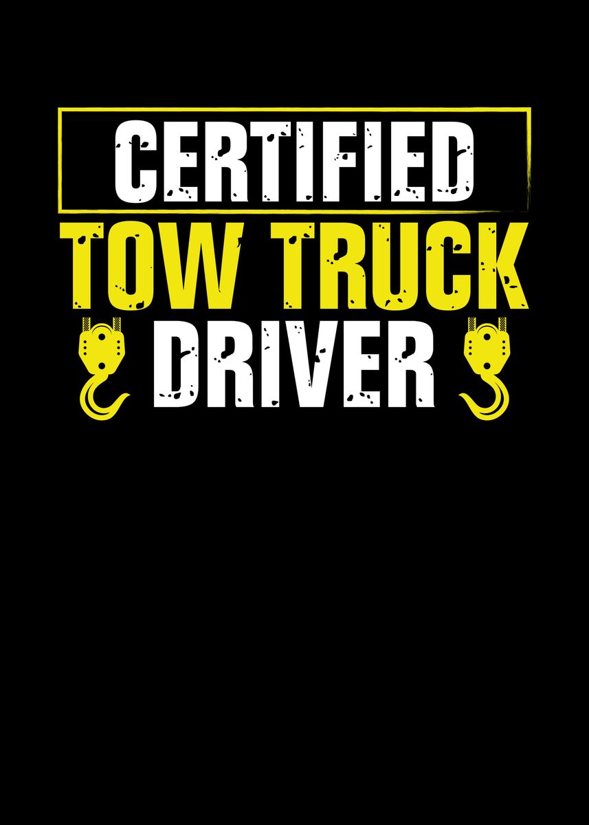 'Certified tow truck driver' Poster, picture, metal print, paint by ...