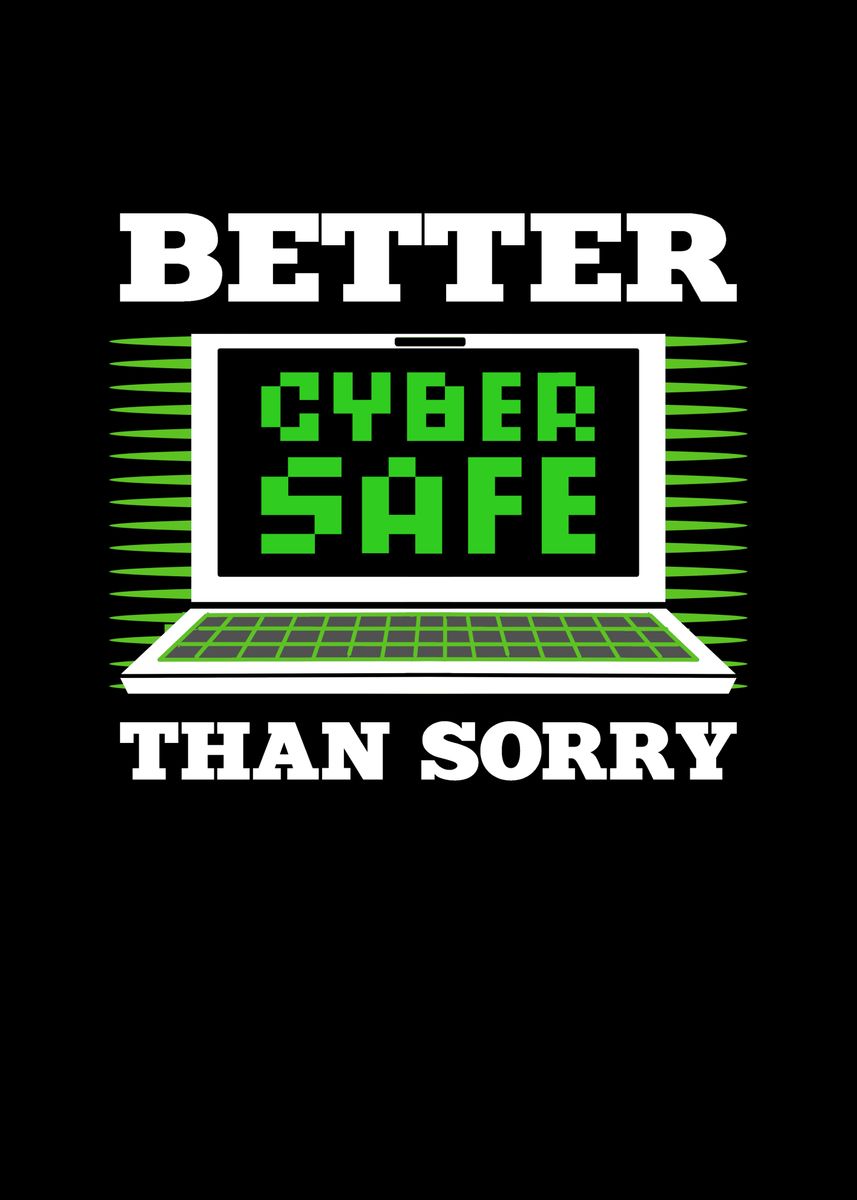 'Better Cyber Safe Than' Poster by Fabian El Matador | Displate