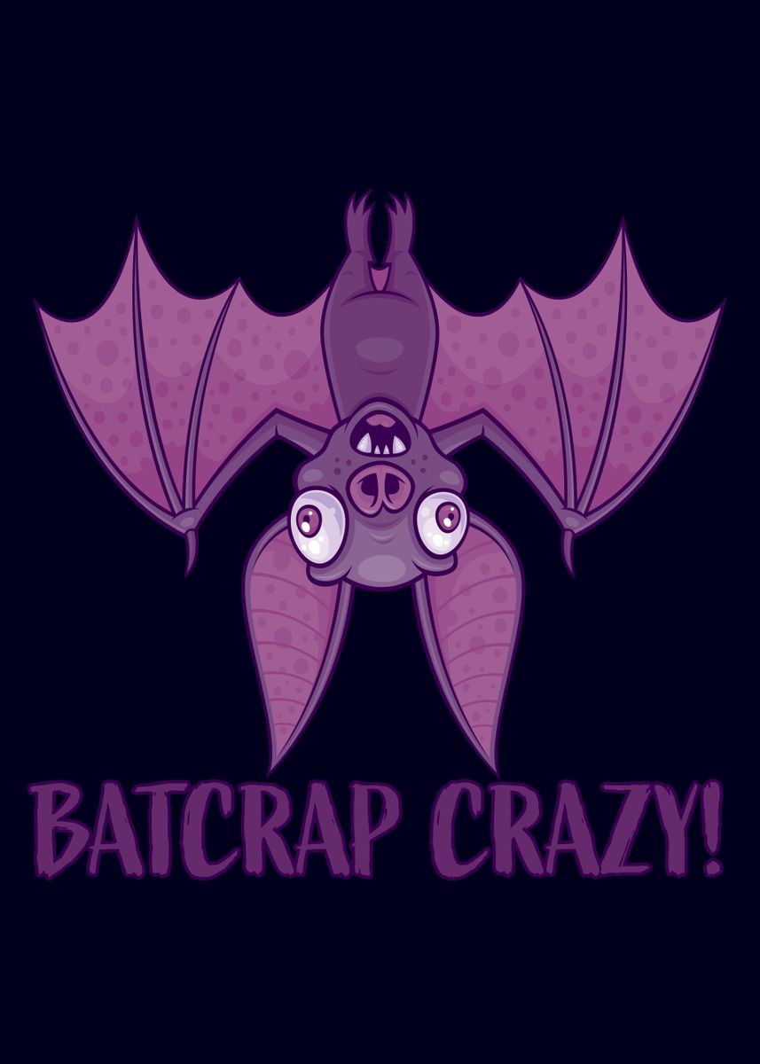 'Batcrap Crazy Wacky Bat' Poster, picture, metal print, paint by John ...