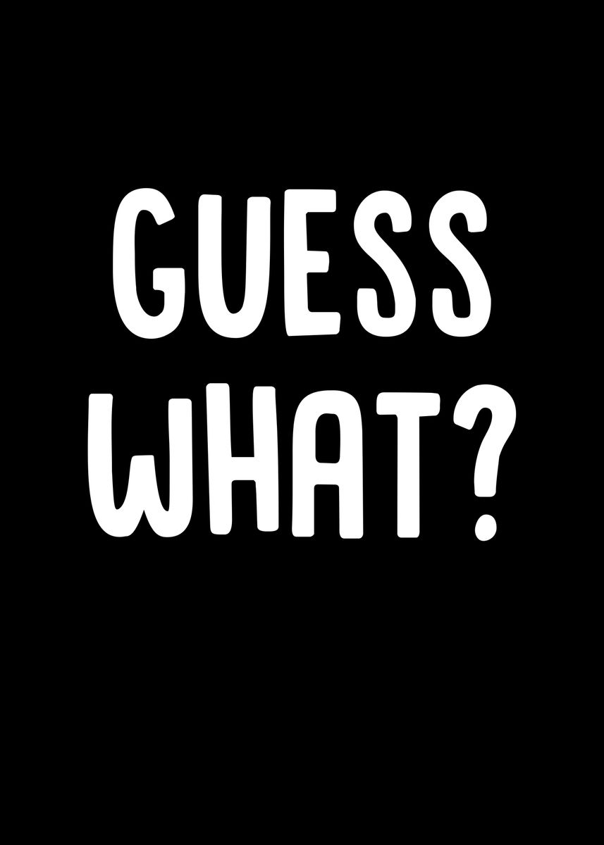 'Guess What' Poster by TheLoneAlchemist | Displate