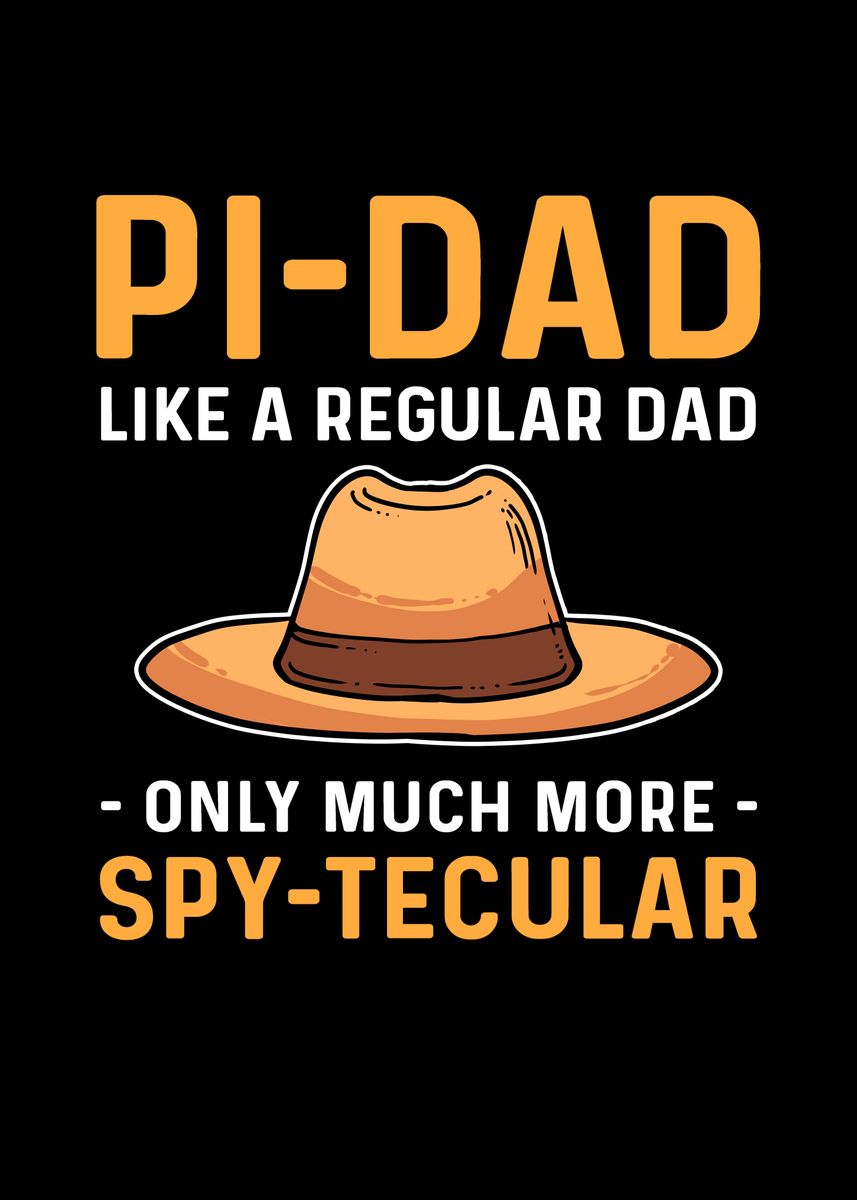 'PI Dad Spy Dad Private' Poster, picture, metal print, paint by Fabian ...