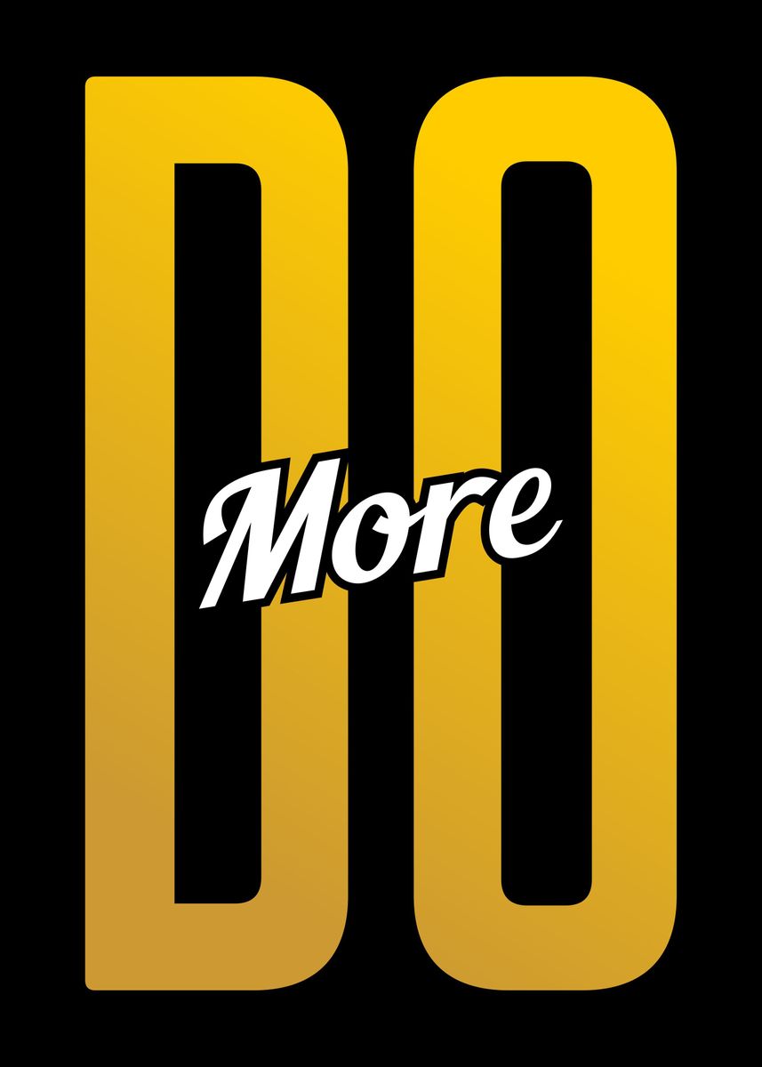 'Do More' Poster, picture, metal print, paint by tobirama senju | Displate