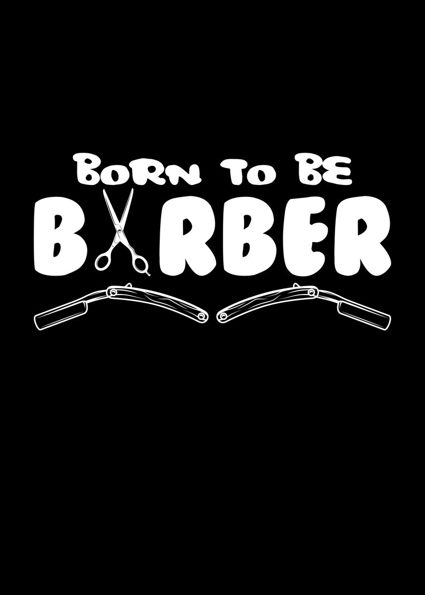 'Born To Be Barber Barber' Poster, picture, metal print, paint by Mooon ...