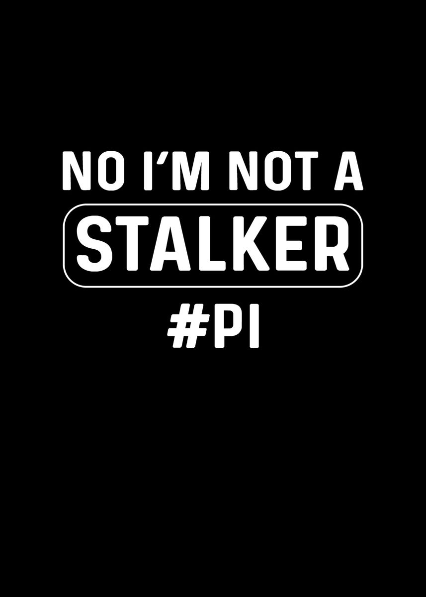 'No Im Not A Stalker' Poster by Fabian El Matador | Displate