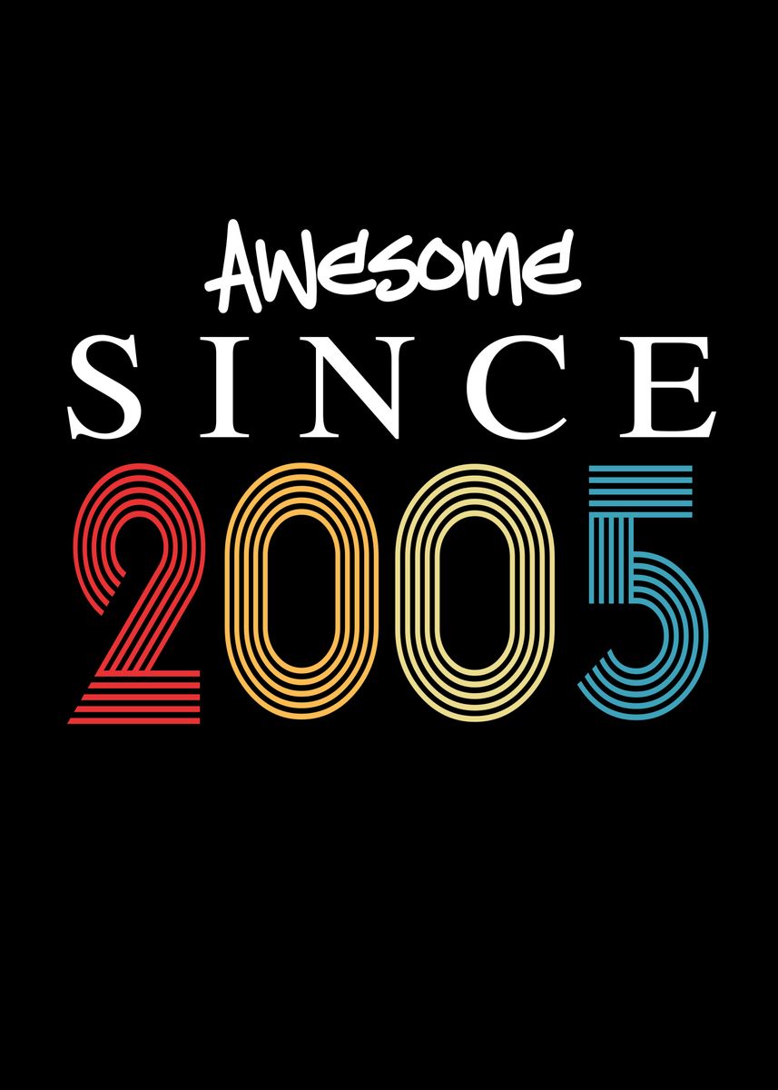 'Awesome Since 2005' Poster by ZS C O M M E R C E | Displate