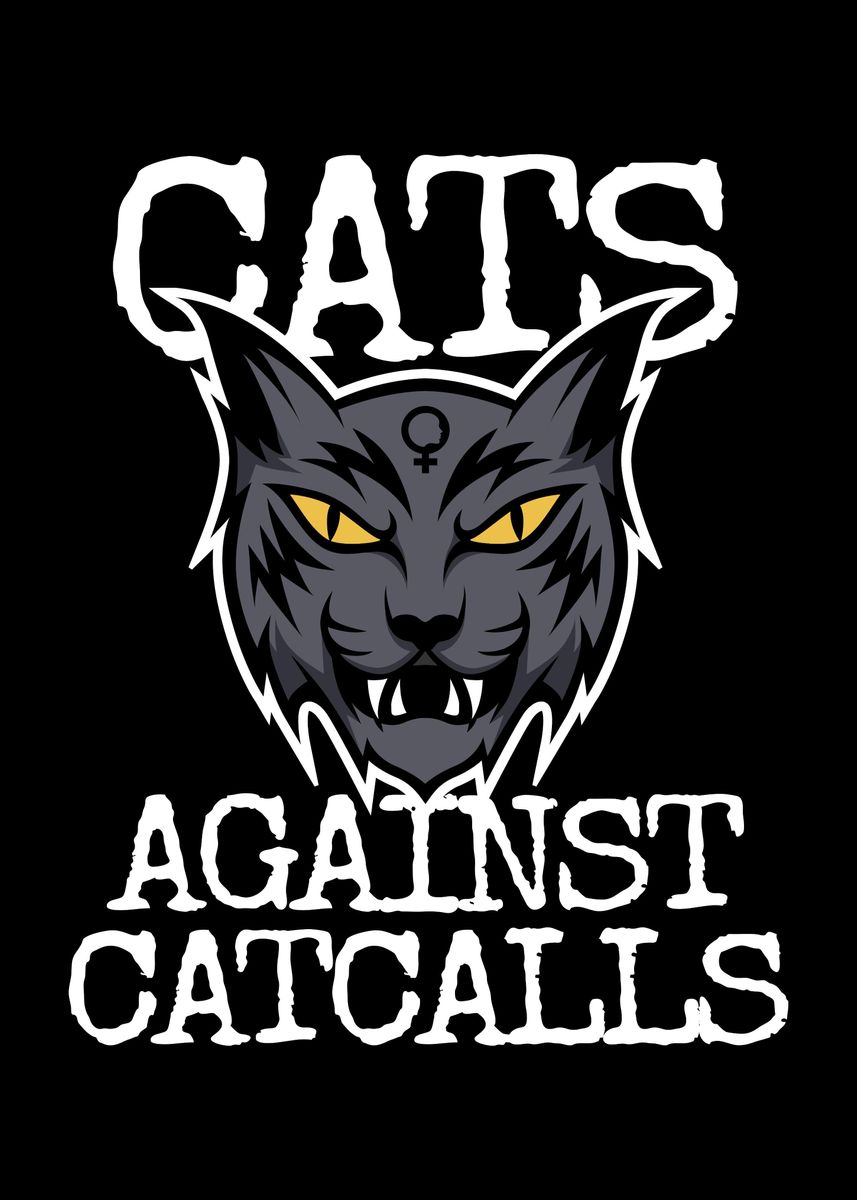 'Cats Against Catcalls' Poster, picture, metal print, paint by ...