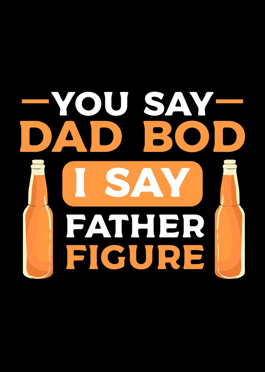 'Dad Bod Father Figure' Poster by FunnyGifts | Displate