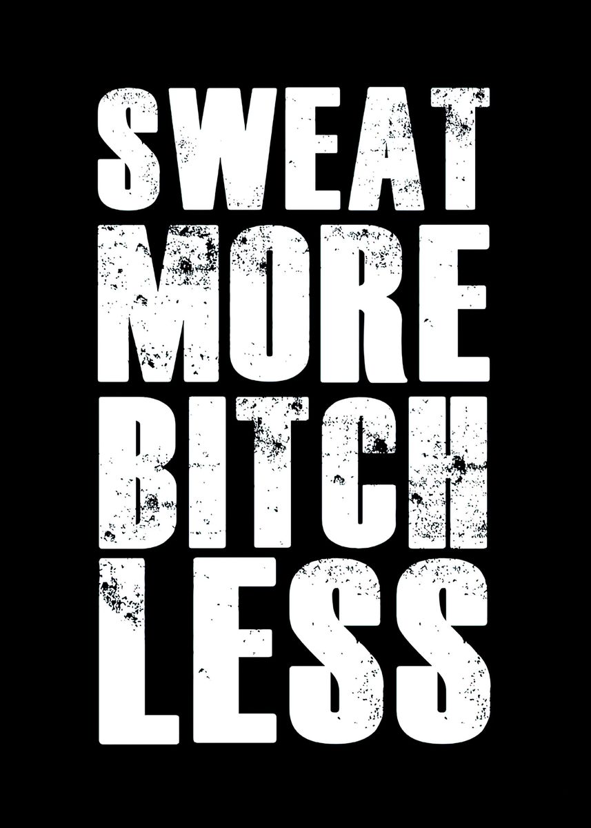 'Sweat more btch less' Poster by Zake Yonkou | Displate