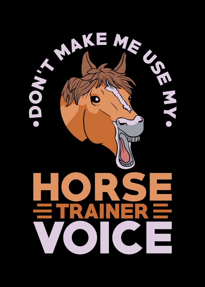 'Horse Trainer Voice' Poster by schmugo | Displate