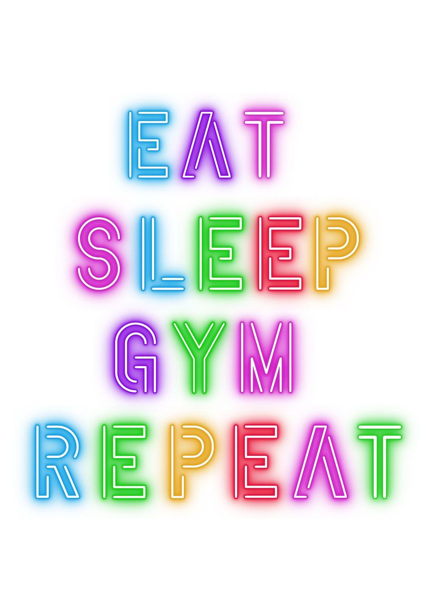 'Eat Sleep Gym Repeat' Poster, picture, metal print, paint by Nae ...
