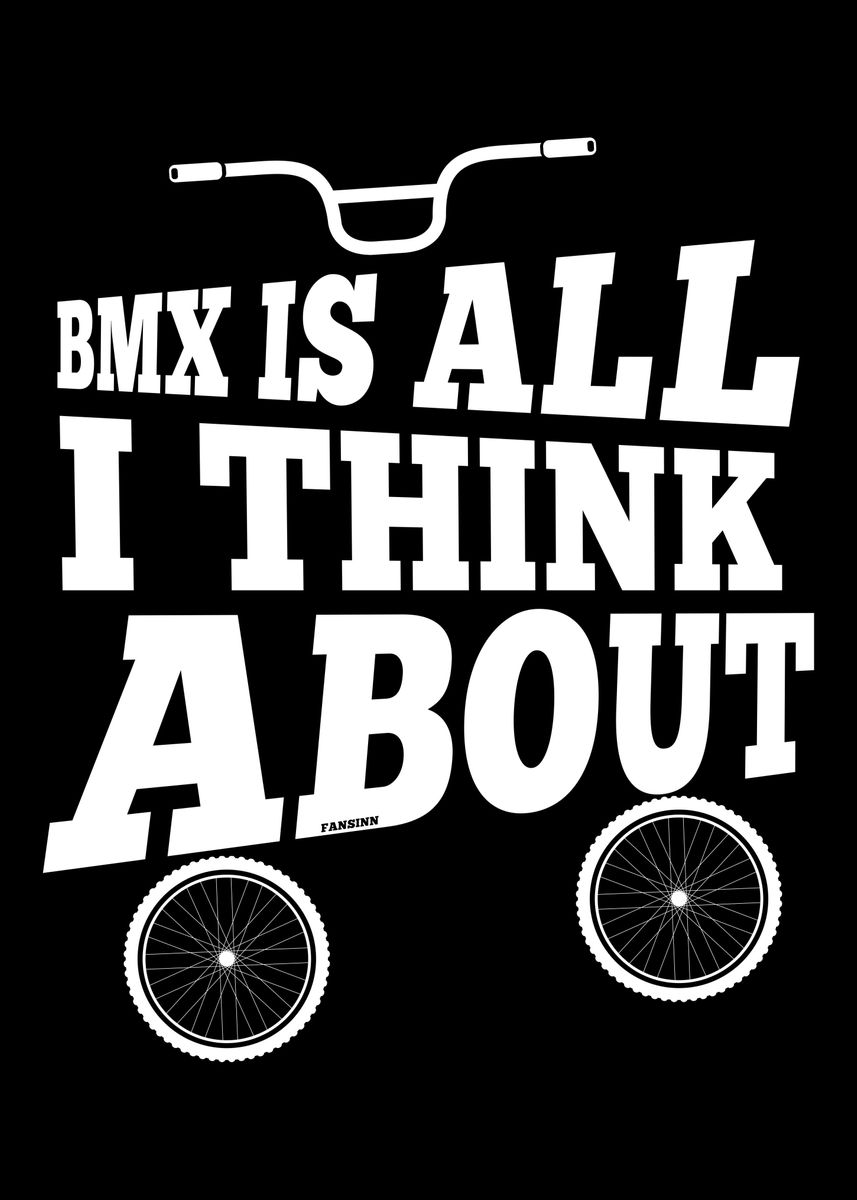 'I just think of BMX' Poster, picture, metal print, paint by fansinn ...