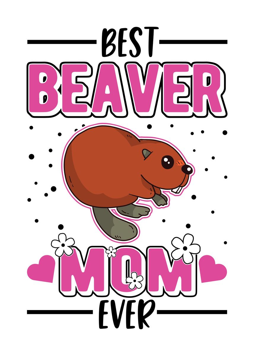 'Best Beaver Mom Ever' Poster by FavoritePlates | Displate