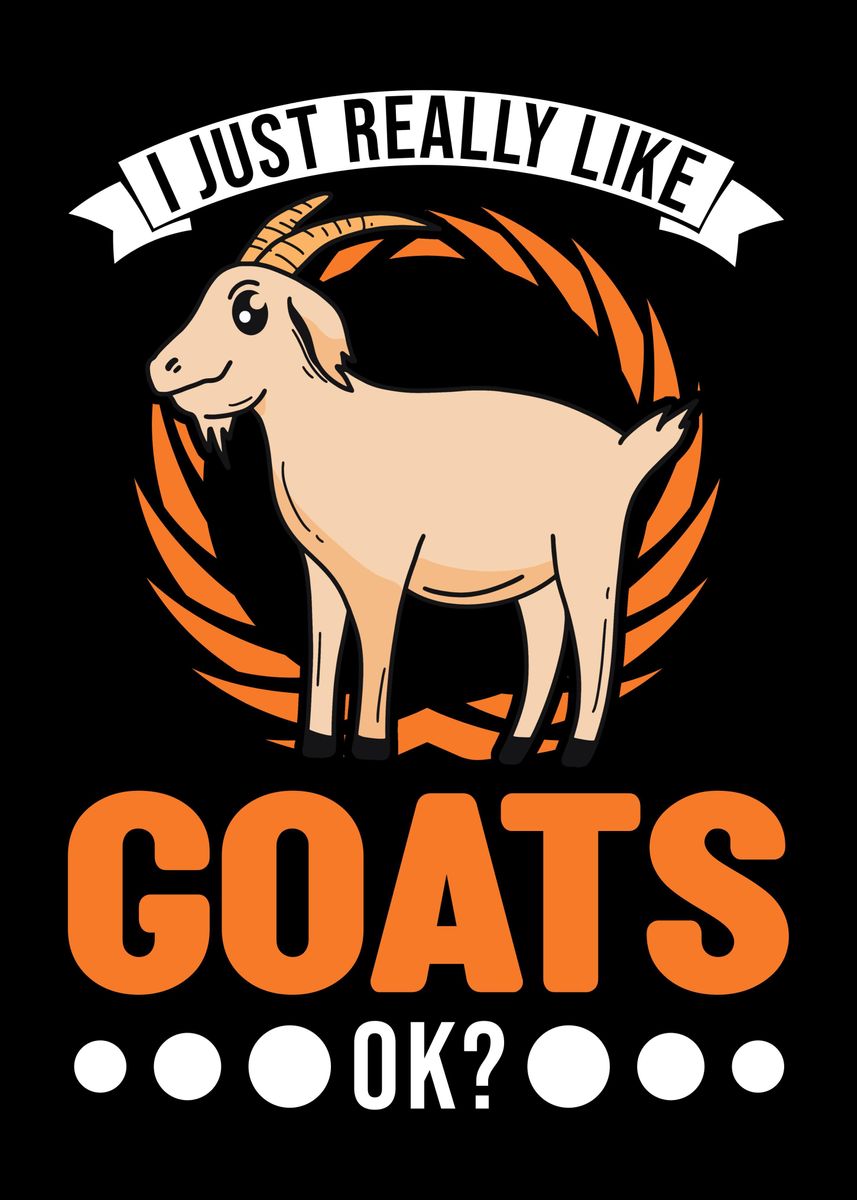 'I Just Really Like Goats Z' Poster, picture, metal print, paint by ...