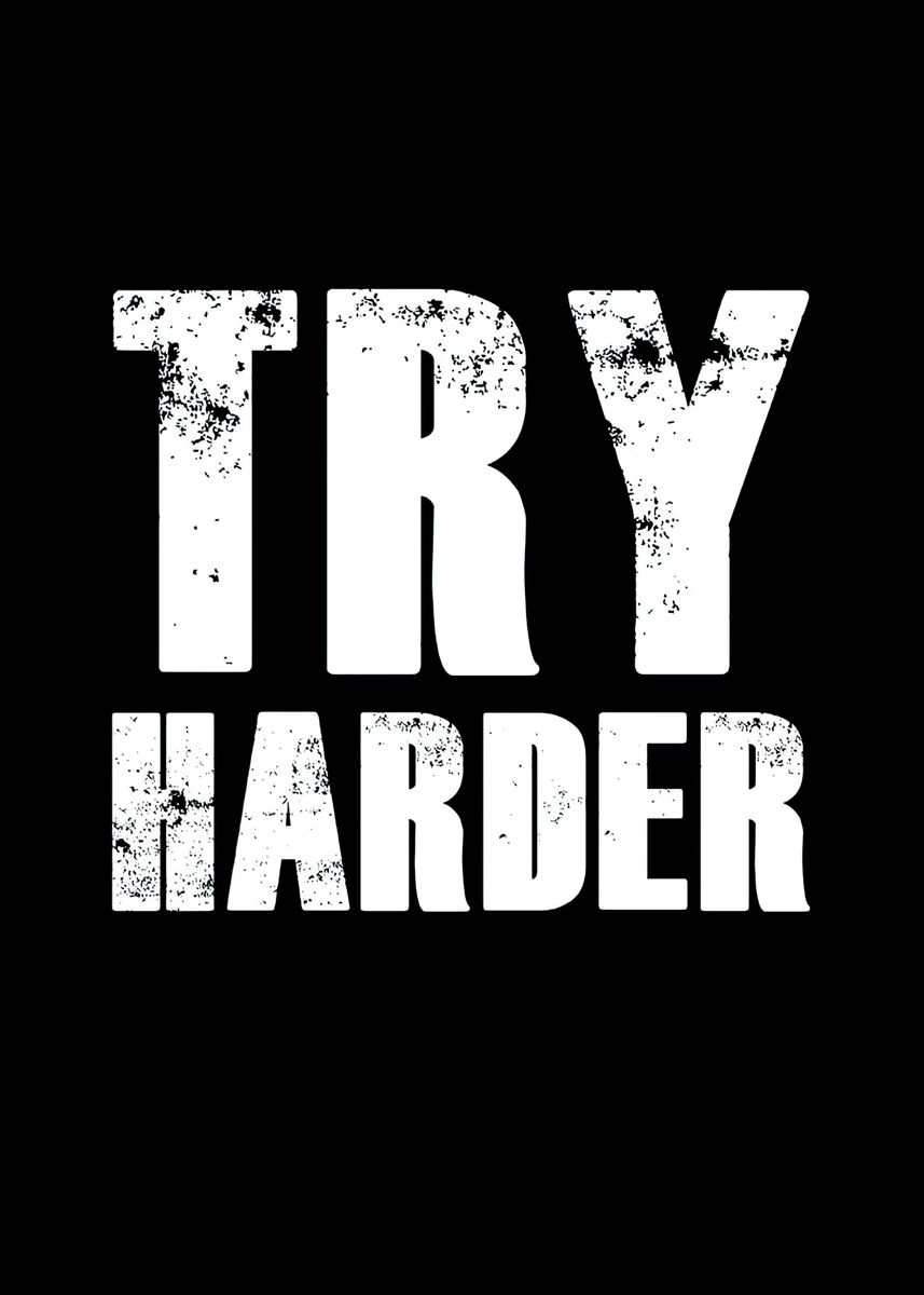 'Try harder' Poster, picture, metal print, paint by Zake Yonkou | Displate